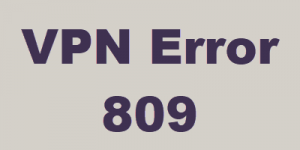Как исправить ошибку VPN 809